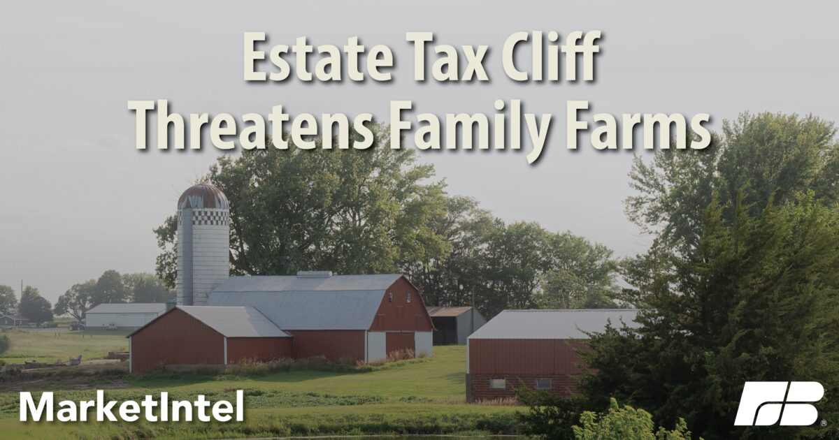 2025 Tax Cliff: ‘Death Taxes’ Threaten Farm Families | Market Intel ...